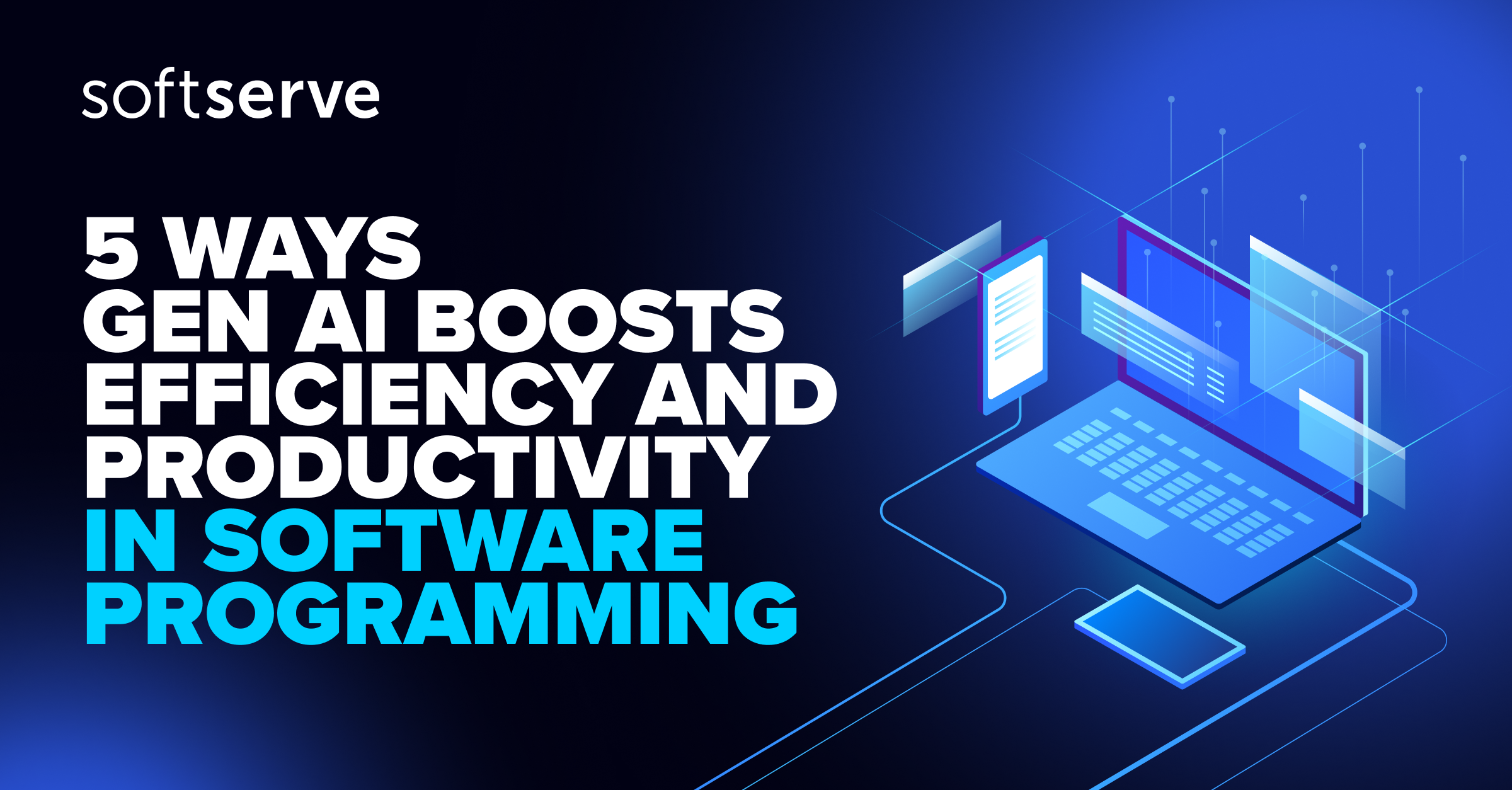 Unlock Efficiency: 5 Ways Gen AI Revs-up Software Productivity | SoftServe