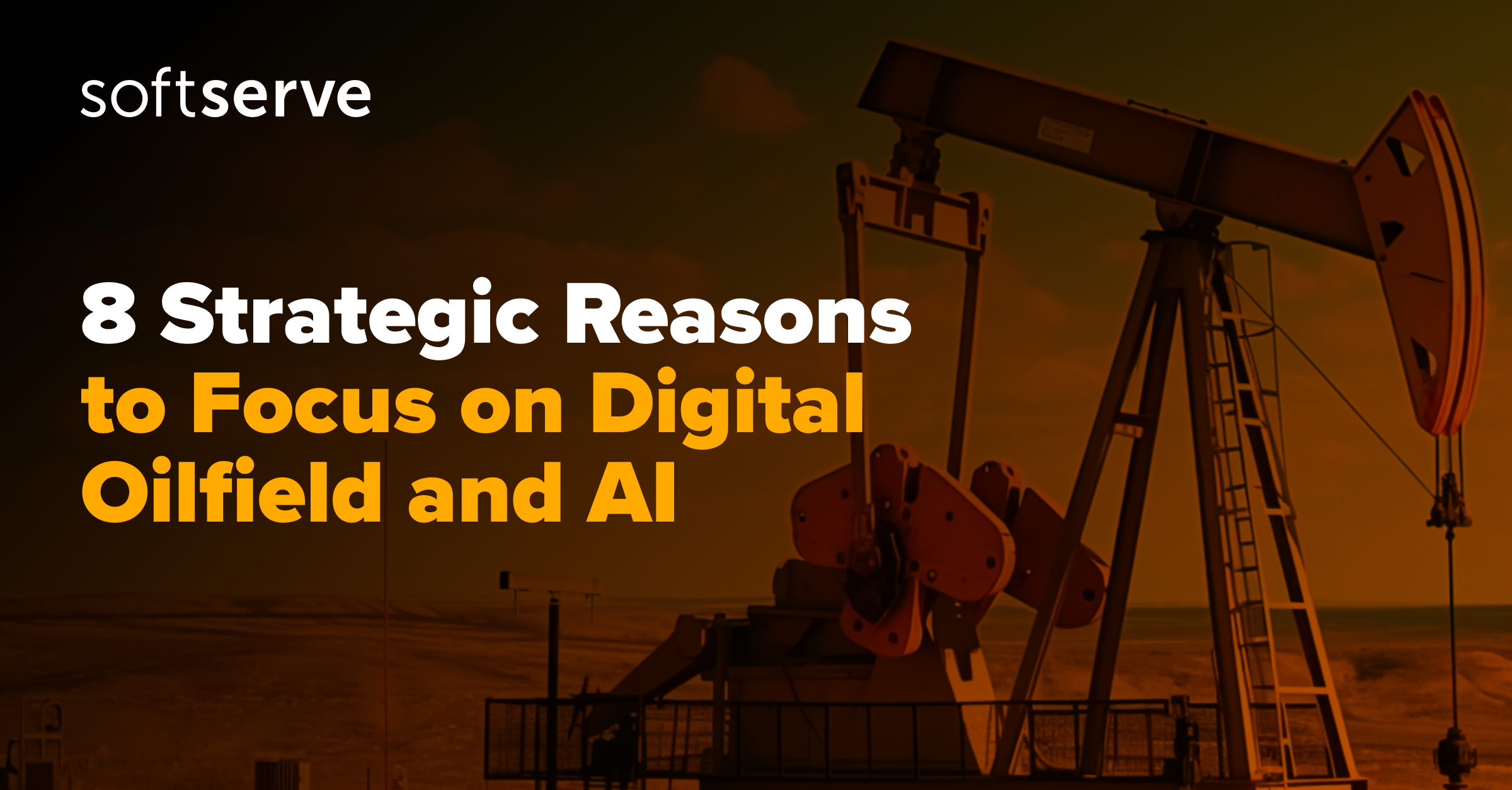 8 Reasons to Focus on Digital Oilfield and AI for Upstream Oil and Gas ...