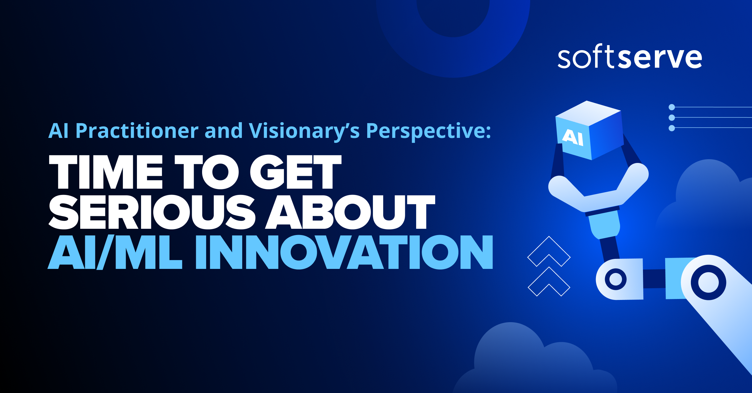 Q&A – AI Practitioner & Visionary View About AI/ML Innovation | SoftServe