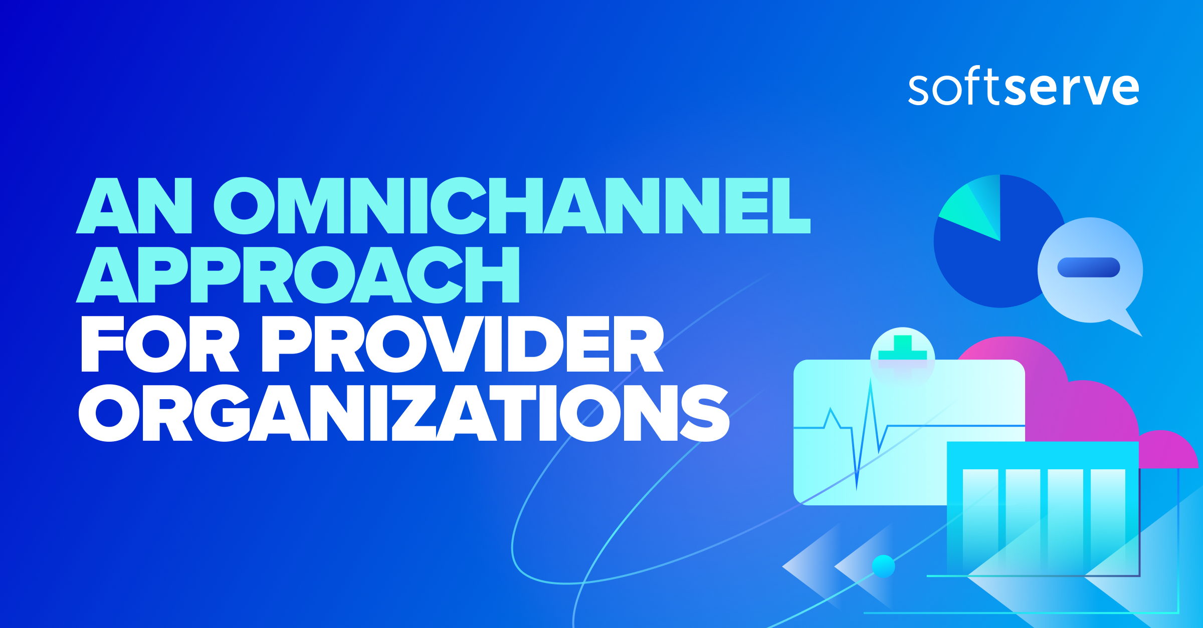 The path to seamless, fully integrated patient engagement | SoftServe