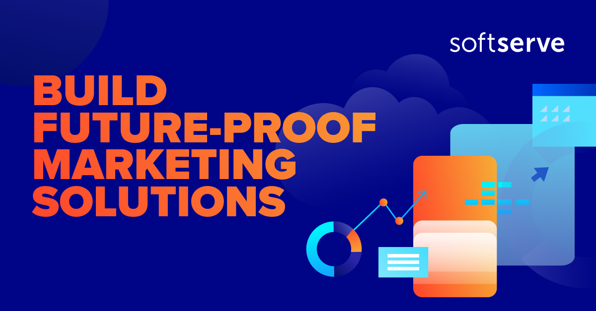 Build Future-Proof Marketing Solutions | SoftServe Build Future-Proof Marketing Solutions | SoftServe