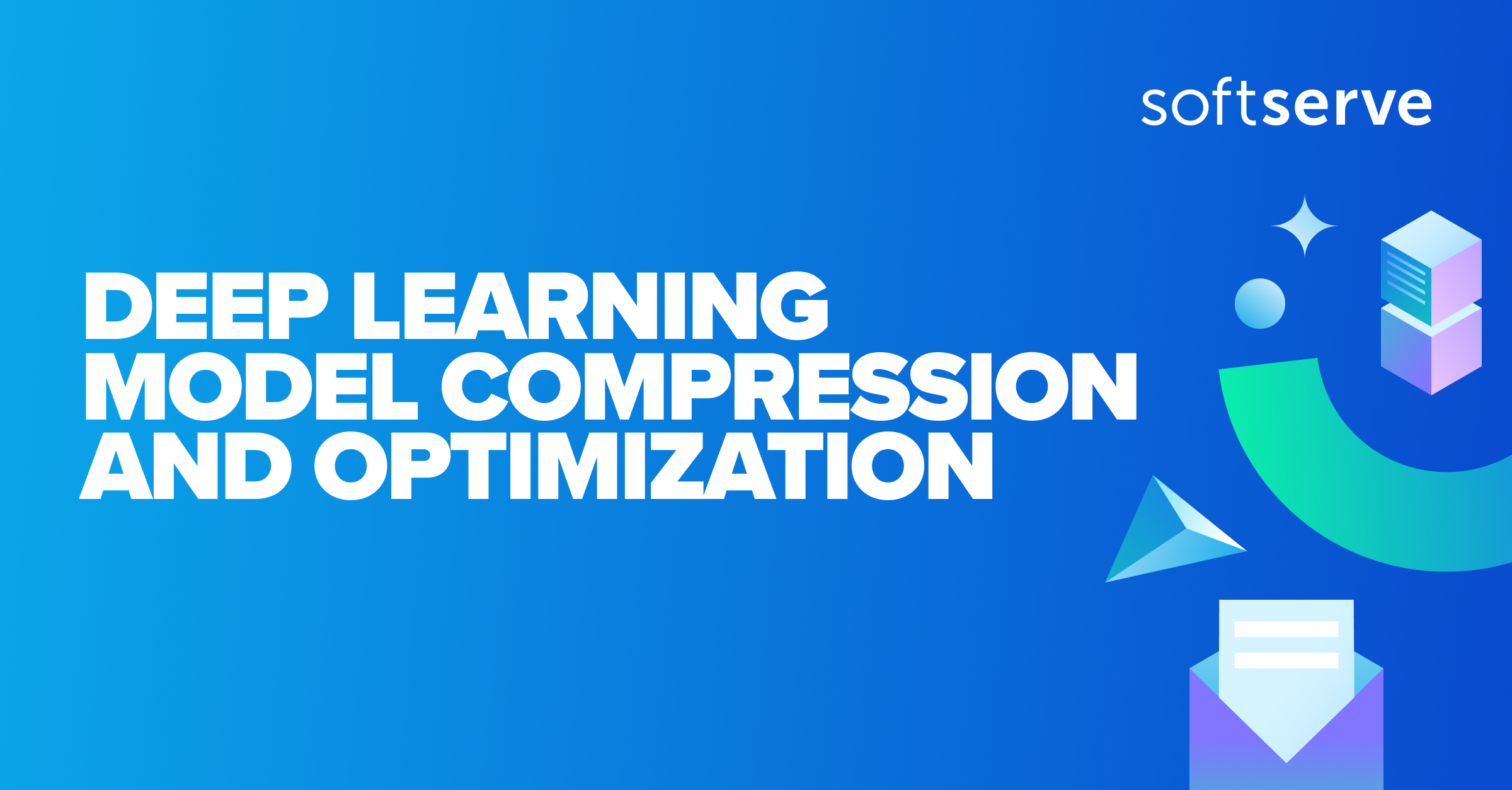 Deep Learning Model Compression and Optimization | SoftServe