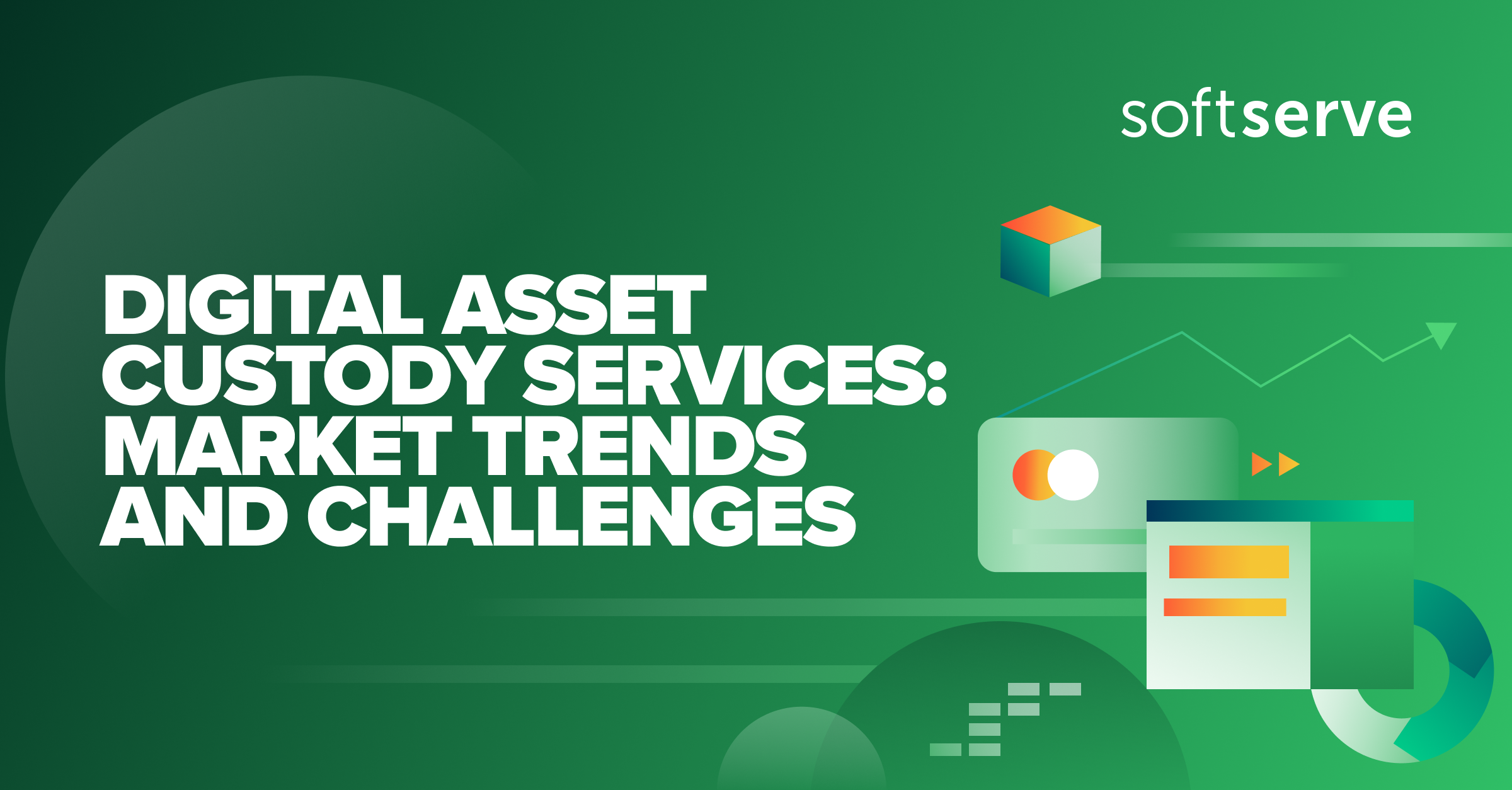 Digital Asset Custody Services: Market Trends and Challenges | SoftServe