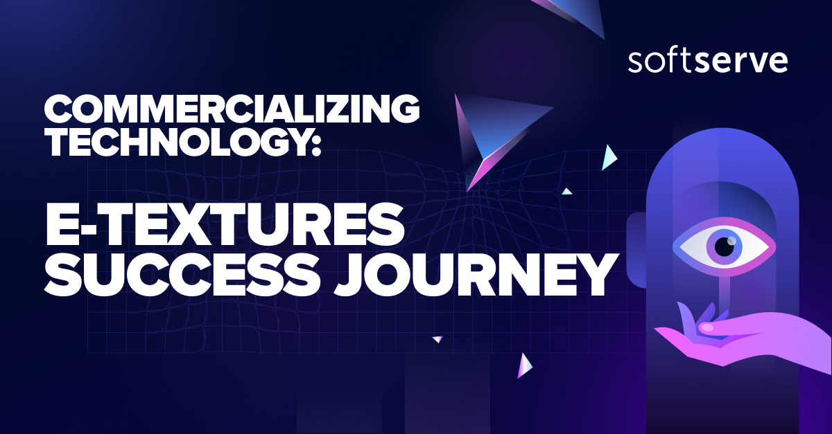 E-Textures commercialization journey—from invention to growth | SoftServe