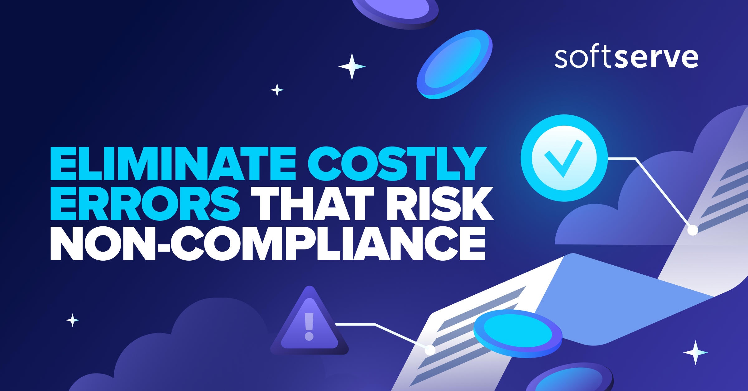 Eliminate costly errors that risk non-compliance | SoftServe