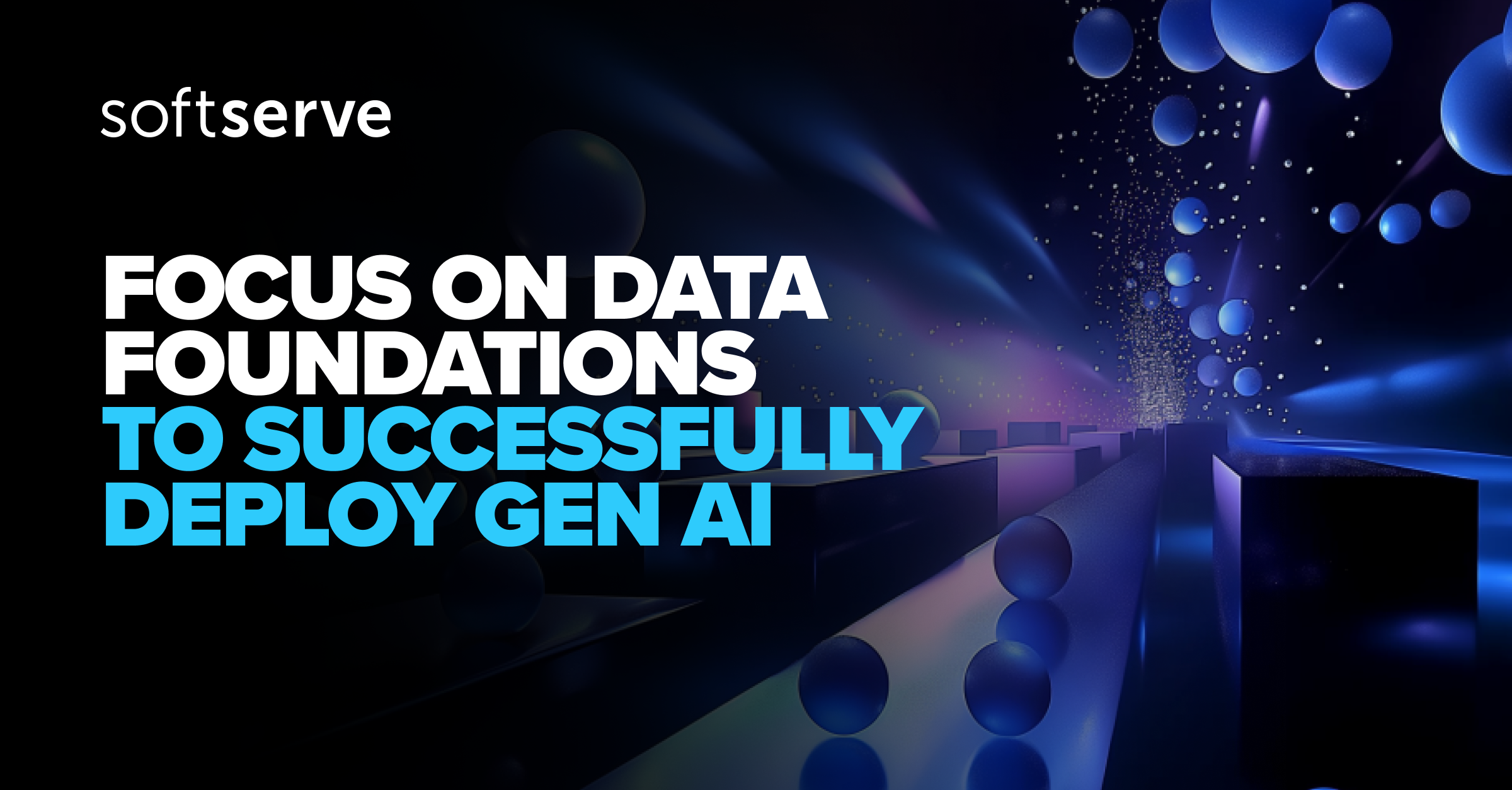 Gen AI Success Means Tackling Data Foundations First | SoftServe Gen AI Success Means Tackling Data Foundations First | SoftServe