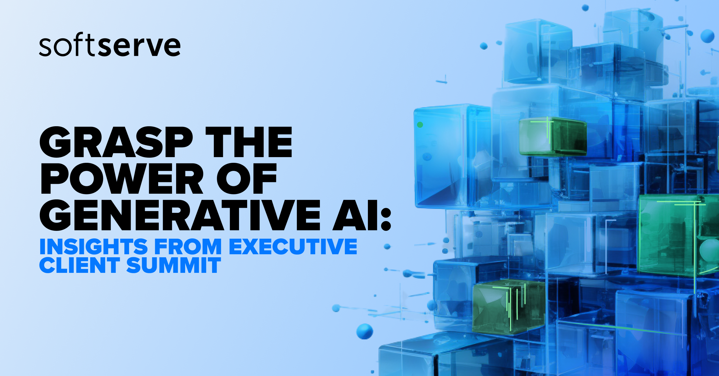 Gen AI Insights Exposed: SoftServe’s Executive Client Summit