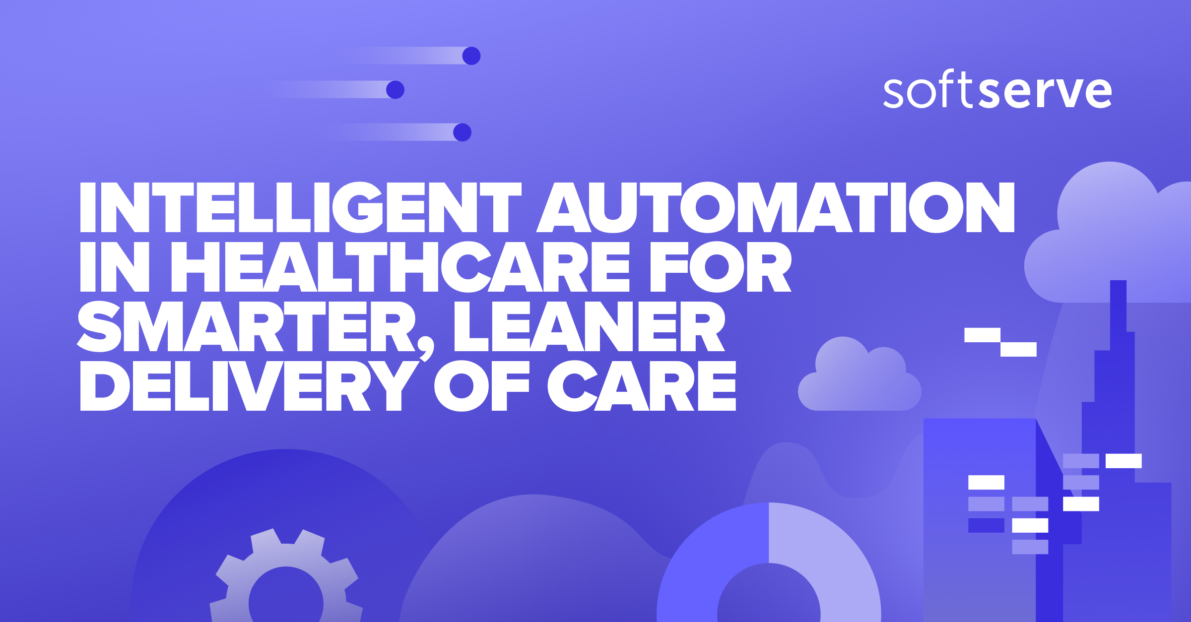 Intelligent automation in healthcare industry | SoftServe
