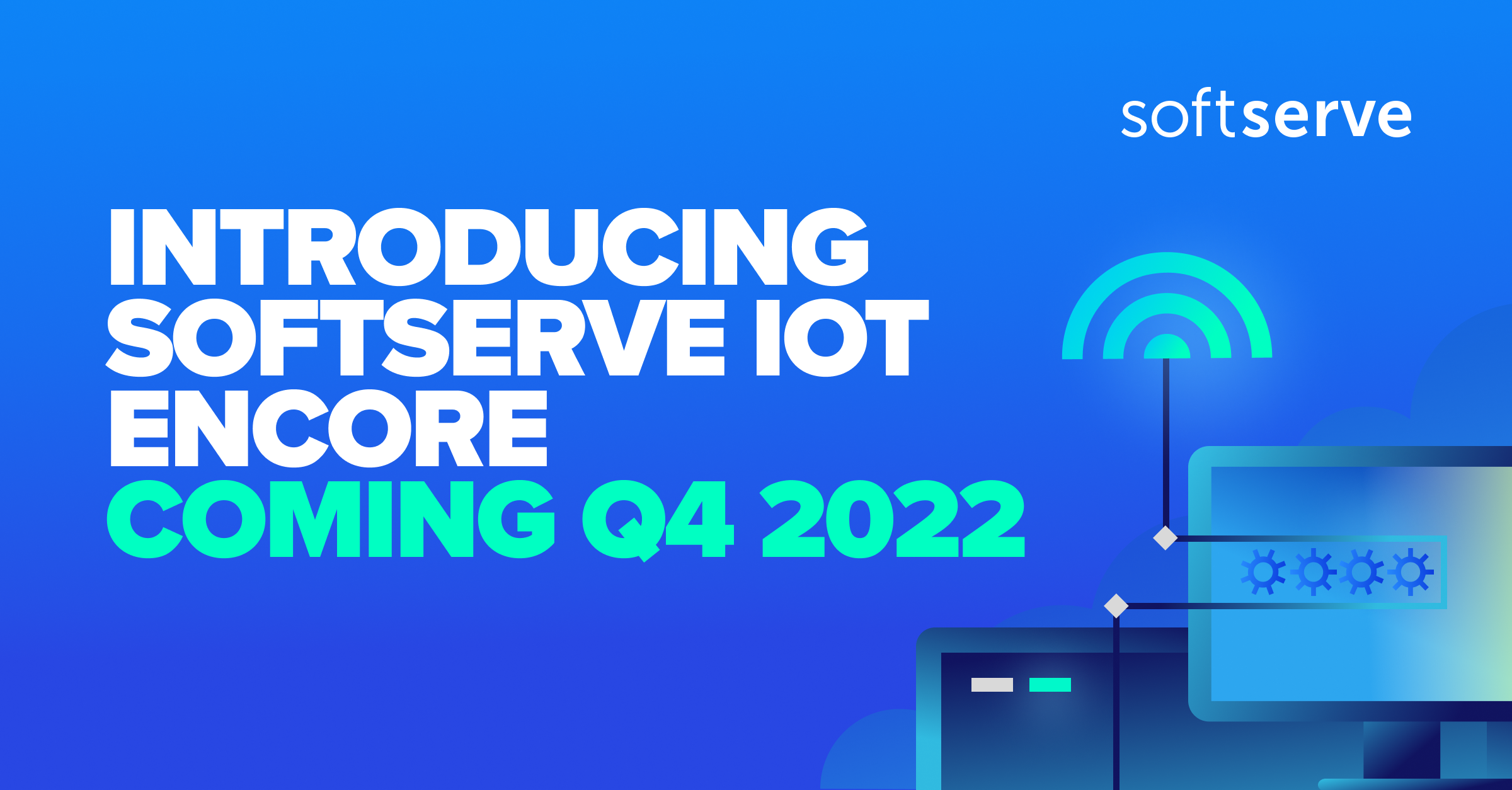 Introducing SoftServe IoT EnCore—Coming Q4 2022