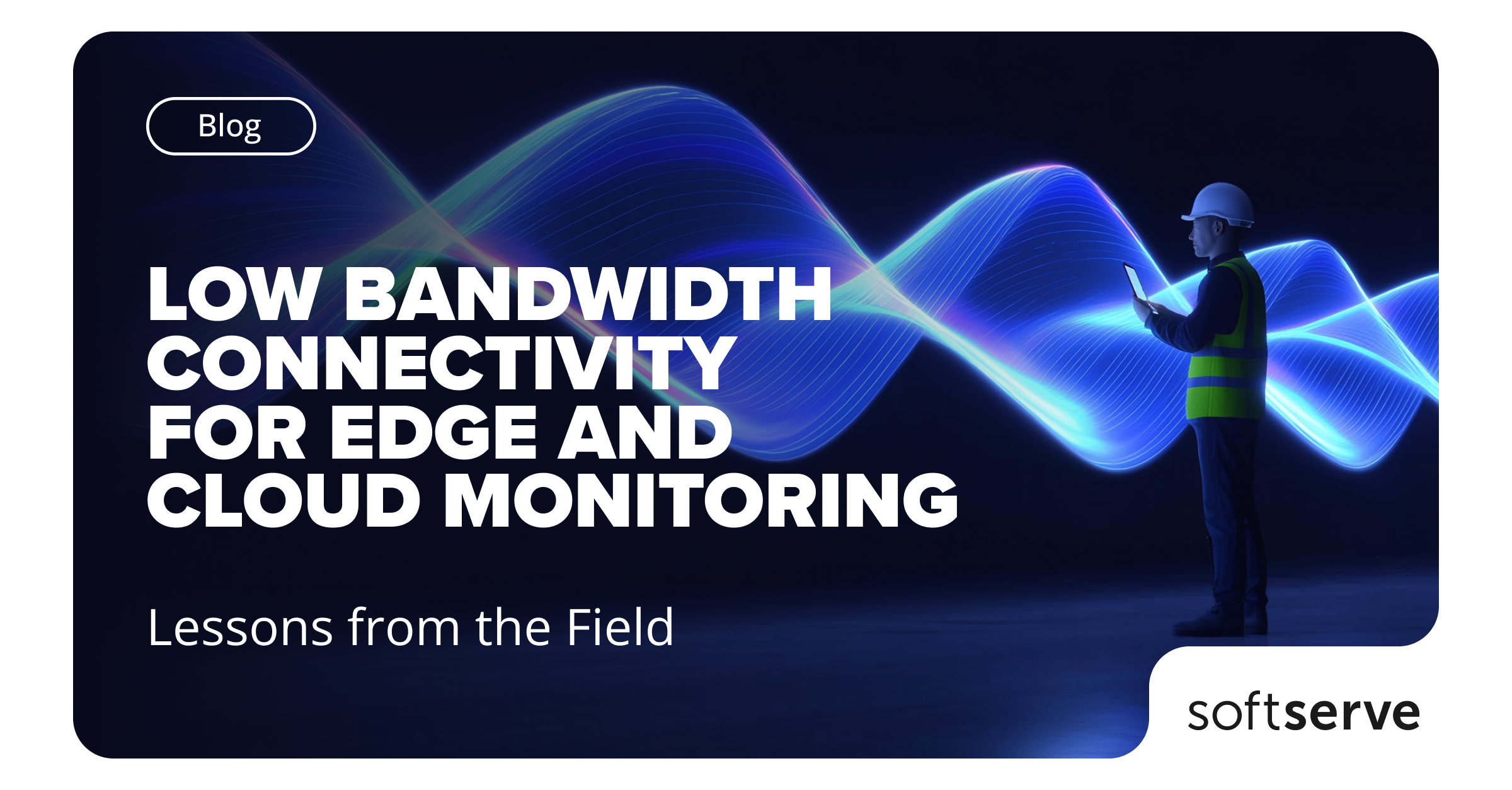 Low Bandwidth Connectivity for Edge & Cloud Monitoring | SoftServe