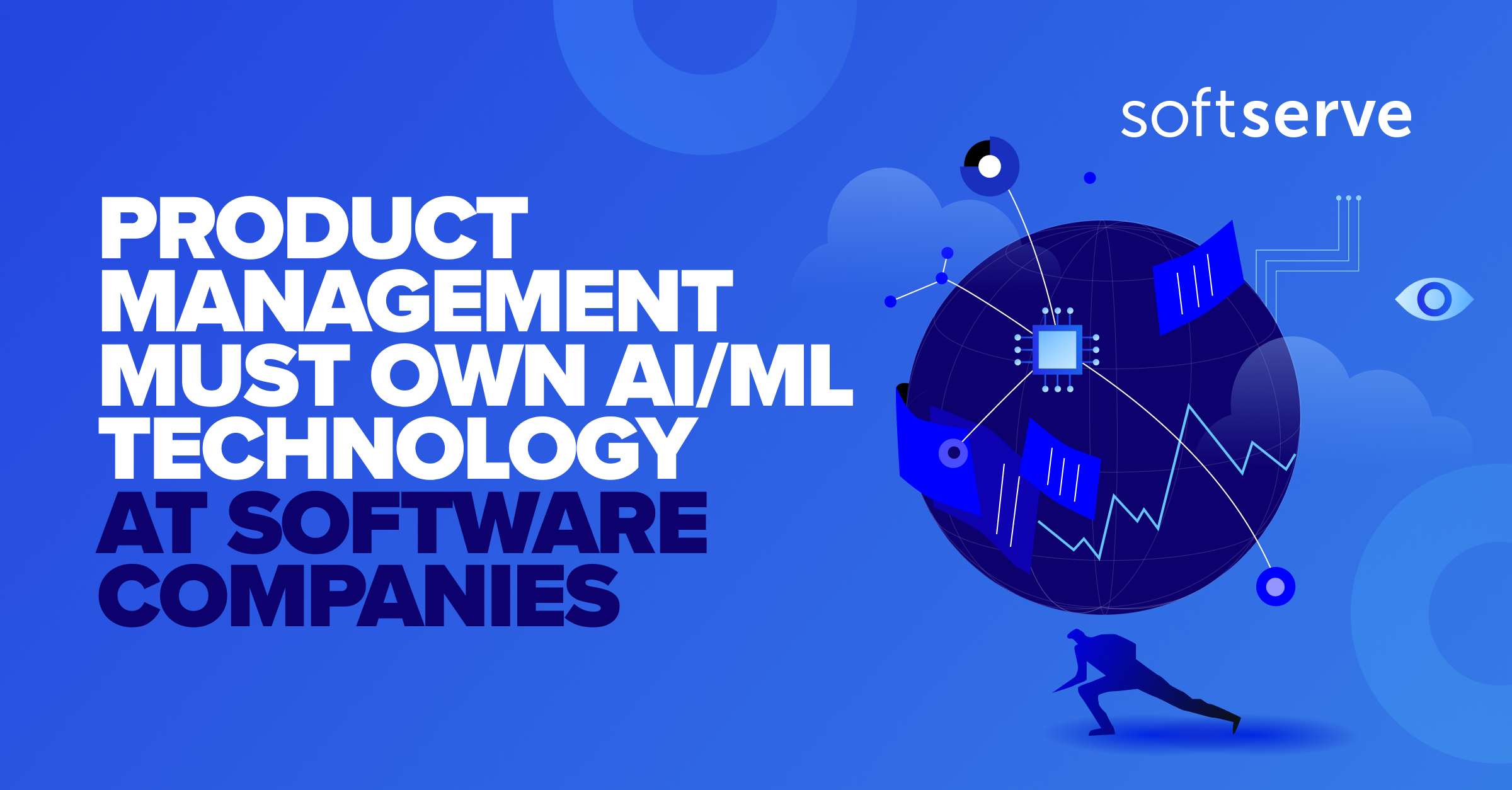 Product Management Must Own AI/ML Tech at Software Companies | SoftServe