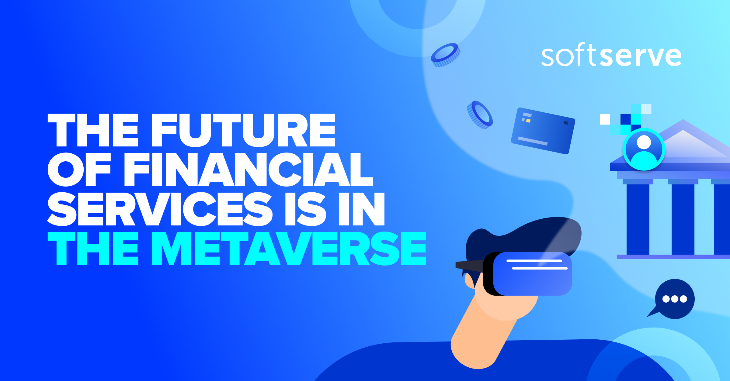 The Future of Financial Services Is in the Metaverse | SoftServe