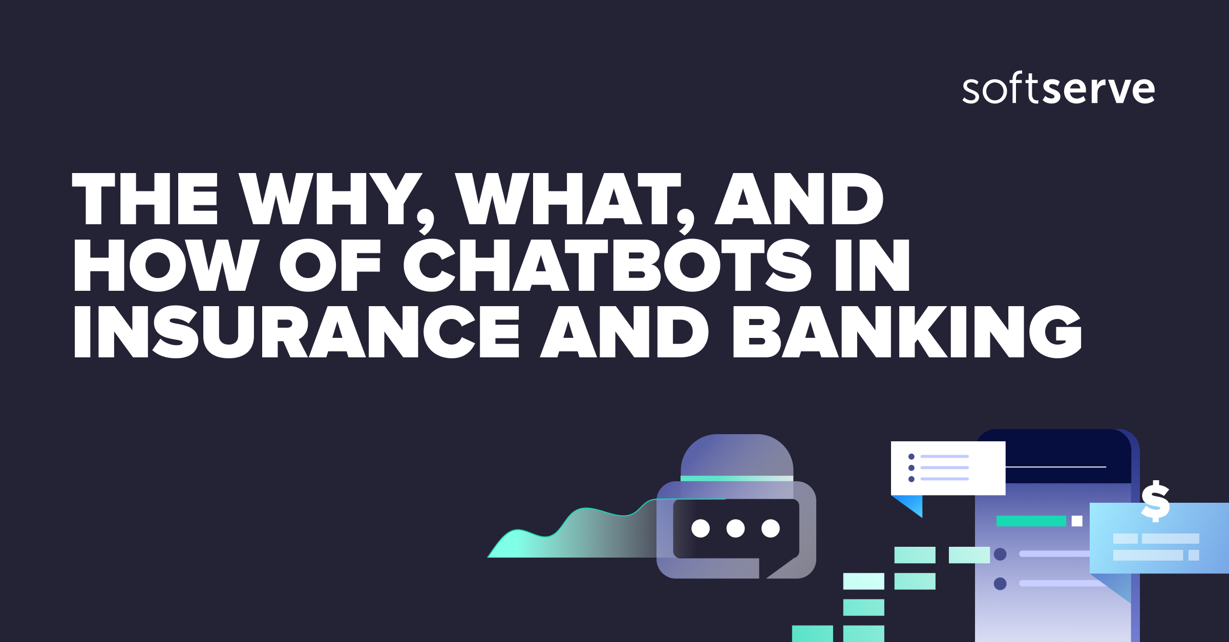 The Why, What, and How of Chatbots in Insurance and Banking | SoftServe