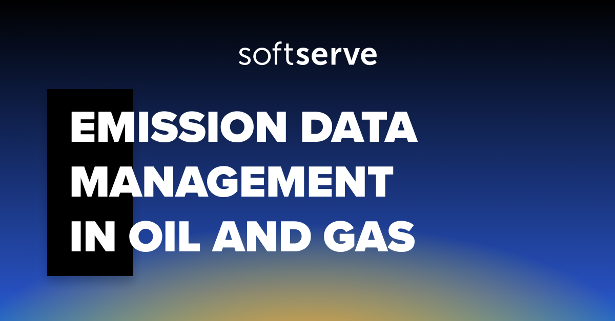 Measuring and reducing greenhouse gas emissions in oil and gas | SoftServe