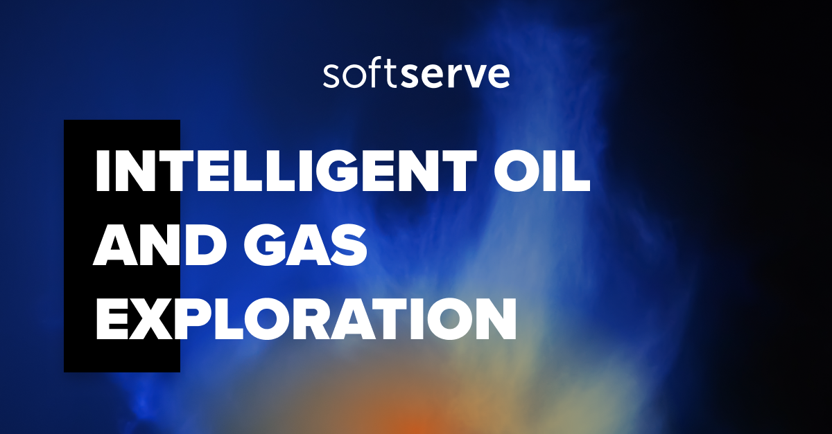 Intelligent oil and gas exploration with AI and ML | SoftServe