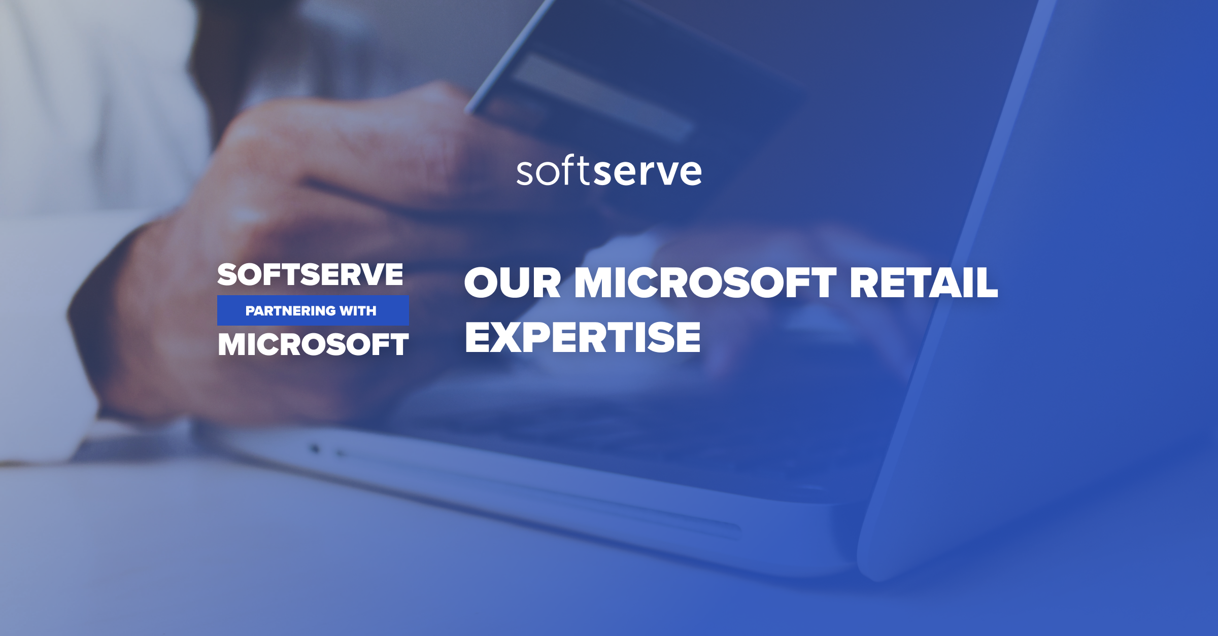 SoftServe and Microsoft Retail Industry Solutions