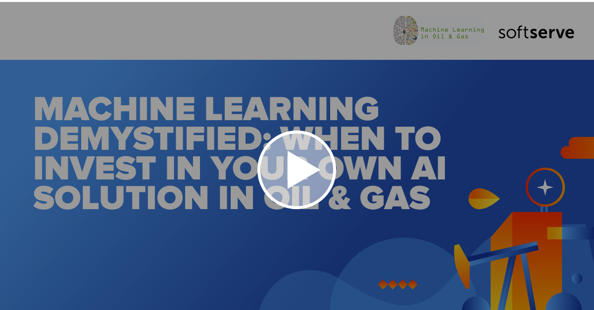Machine Learning in Oil and Gas Demystified - Video on Demand | SoftServe