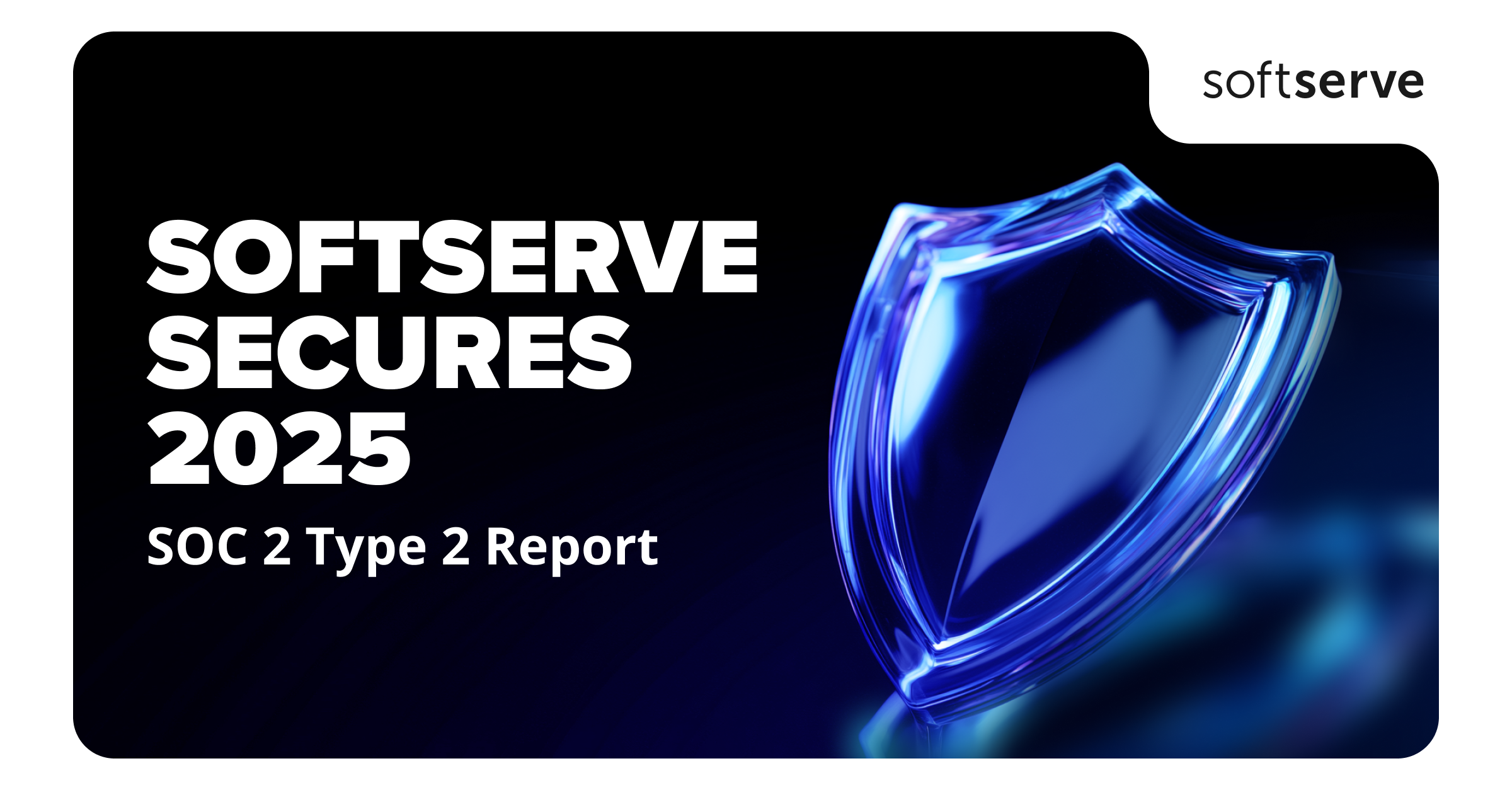 SoftServe Secures 2025 SOC 2 Type 2 Report