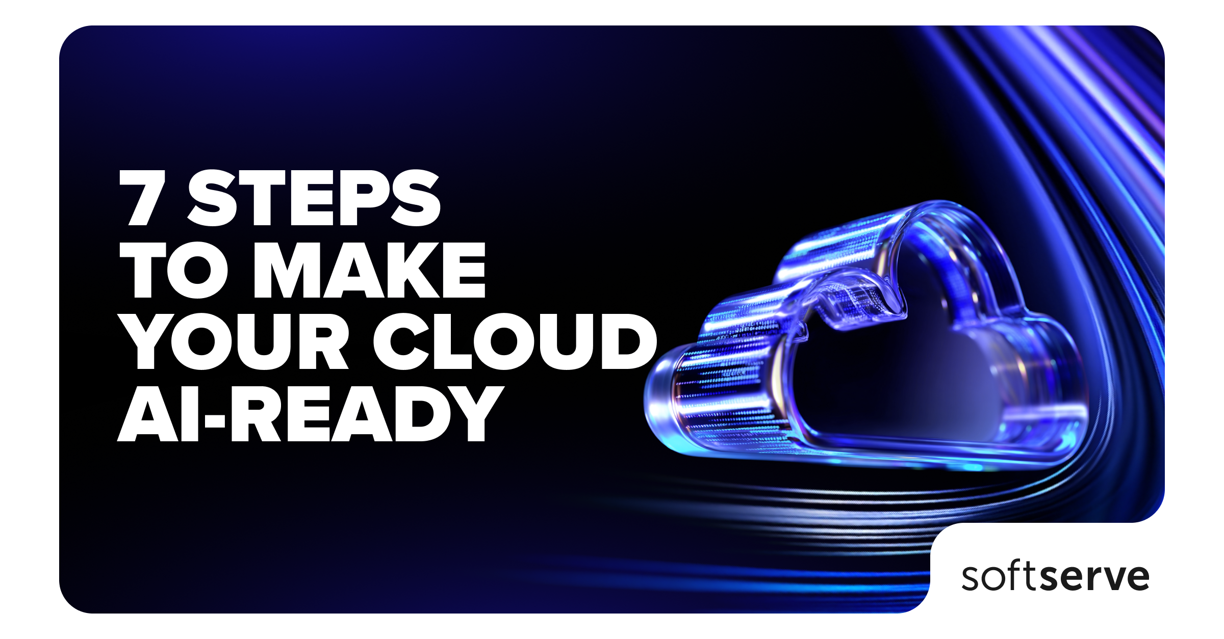 7 Steps to Make Your Cloud AI-Ready | SoftServe