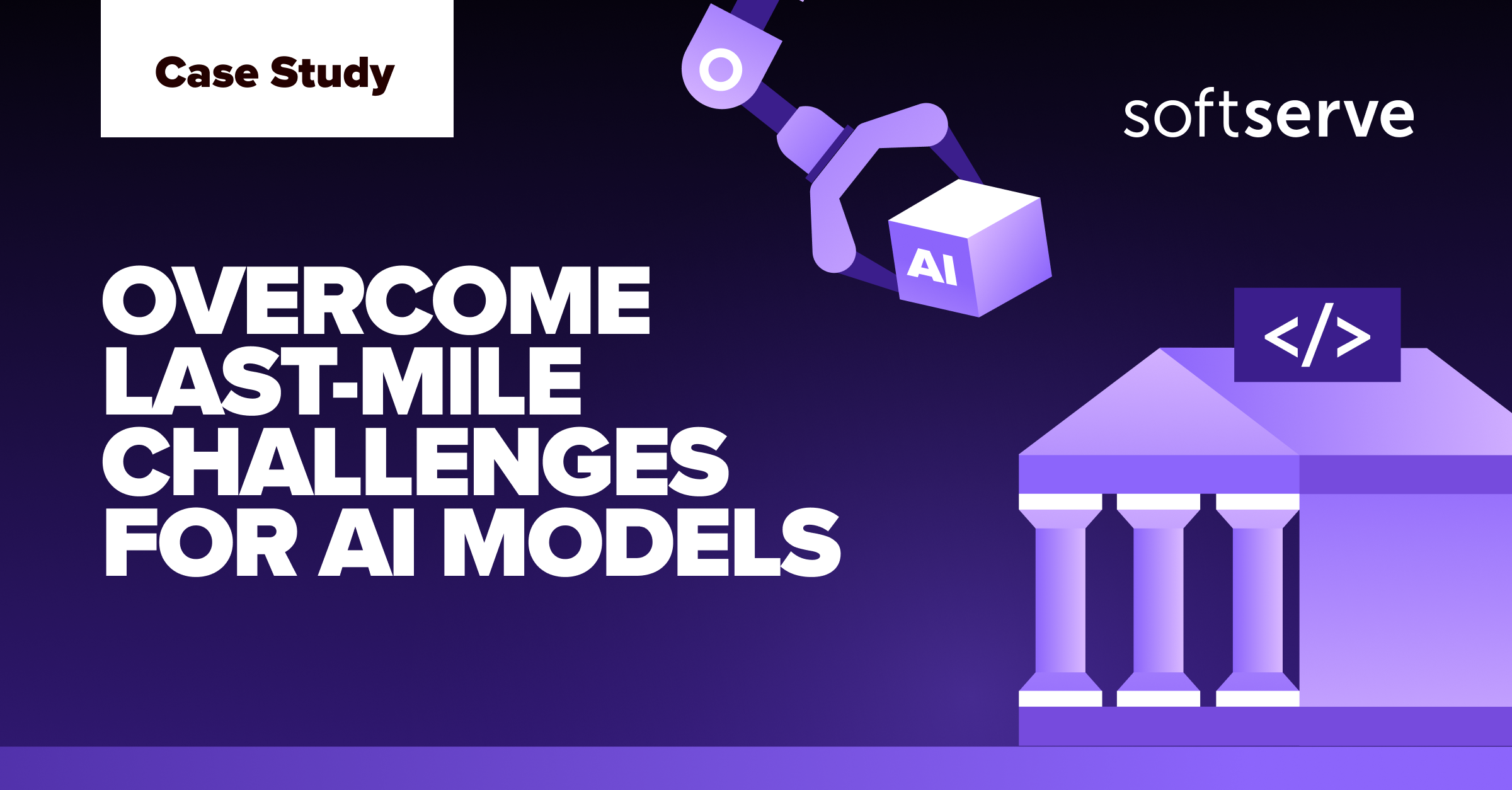 Overcome last-mile challenges for AI models | SoftServe